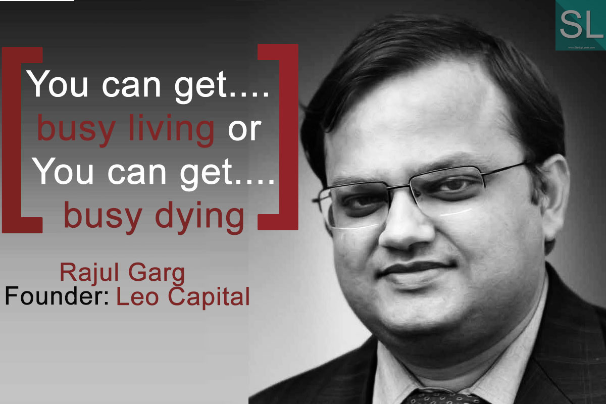 Rajul Garg: An Entrepreneur turned Angel Investor & VC - StartupLanes.com